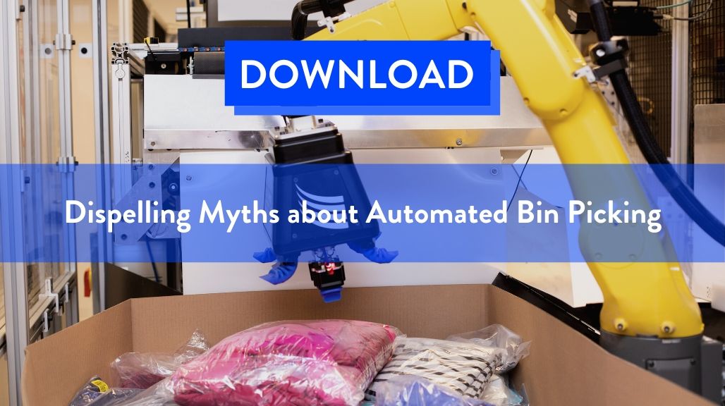 Dispelling Myths about Automated Bin Packing - Soft Robotics Dispelling Myths about Automated Bin Packing - Soft Robotics